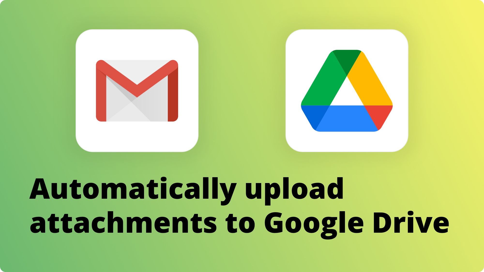 Saving Attachments Automatically to Google Drive